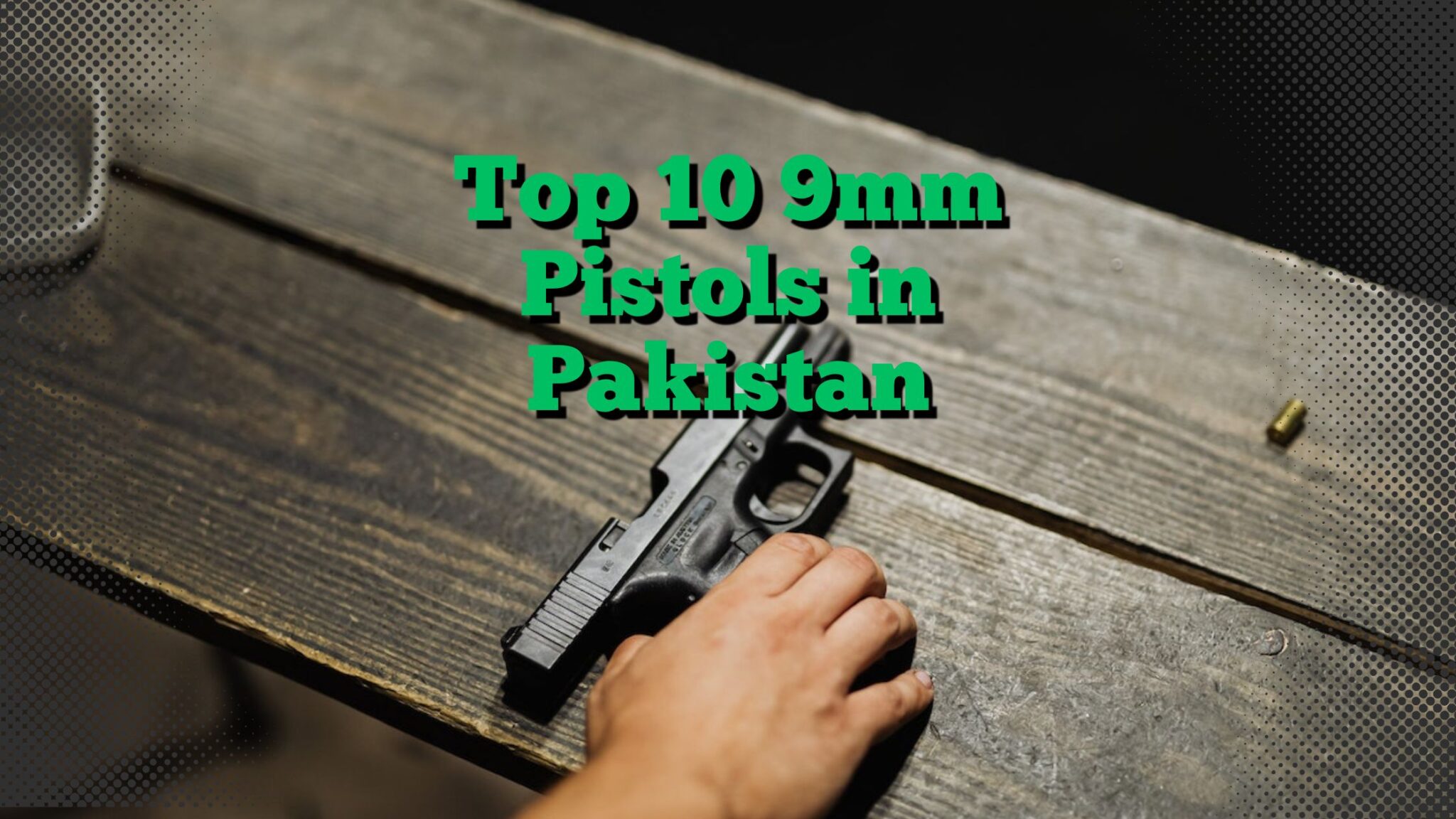 Top 10 9mm Pistols in Pakistan - Discover the Top Brands and Companies ...
